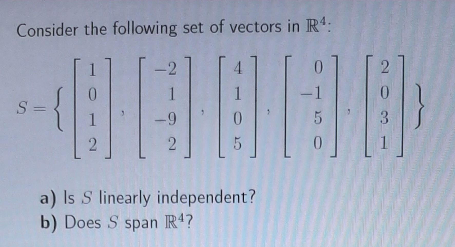 Solved Consider the following set of vectors in R4. 1 2 4 1 | Chegg.com