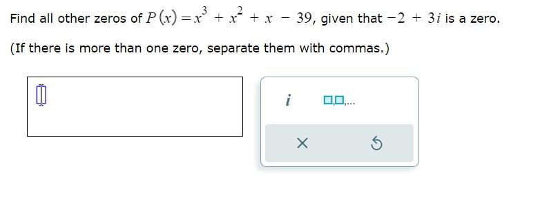 Solved Find all other zeros of P(x)=x3+x2+x−39, given that | Chegg.com