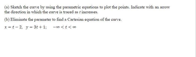 Solved (a) Sketch the curve by using the parametric | Chegg.com