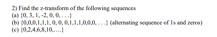 Solved 2) Find the z-transform of the following sequences | Chegg.com