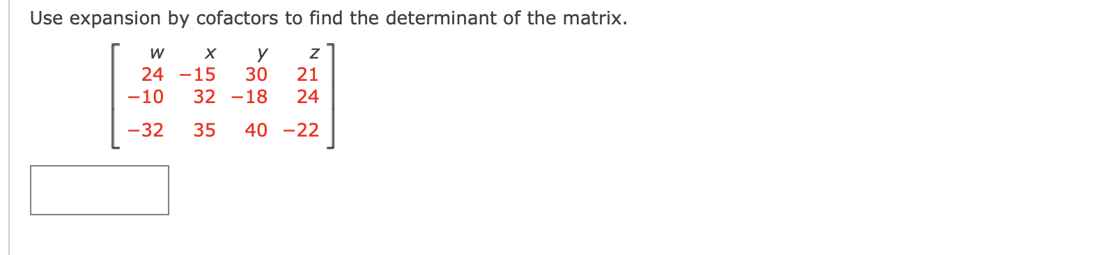 Solved Use expansion by cofactors to find the determinant of | Chegg.com