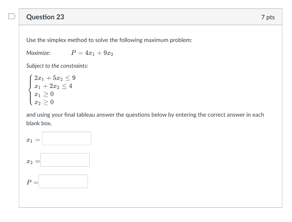 Solved Question 23 7 pts Use the simplex method to solve the | Chegg.com