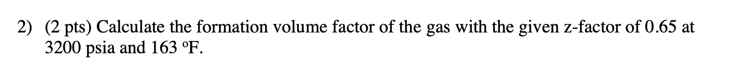Solved 2) (2 pts) Calculate the formation volume factor of | Chegg.com