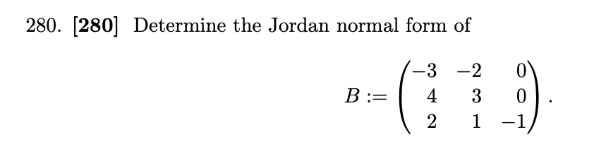 Solved [280] ﻿Determine the Jordan normal form | Chegg.com