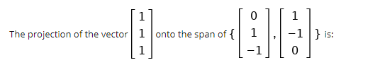 Solved The projection of the vector 1 onto the span of{ | Chegg.com