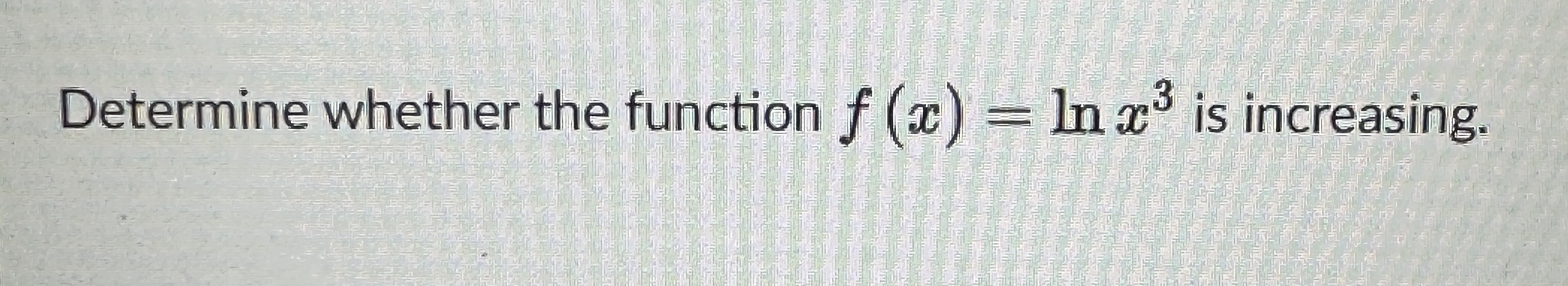 Solved Determine whether the function \\( f(x)=\\ln x^{3} | Chegg.com