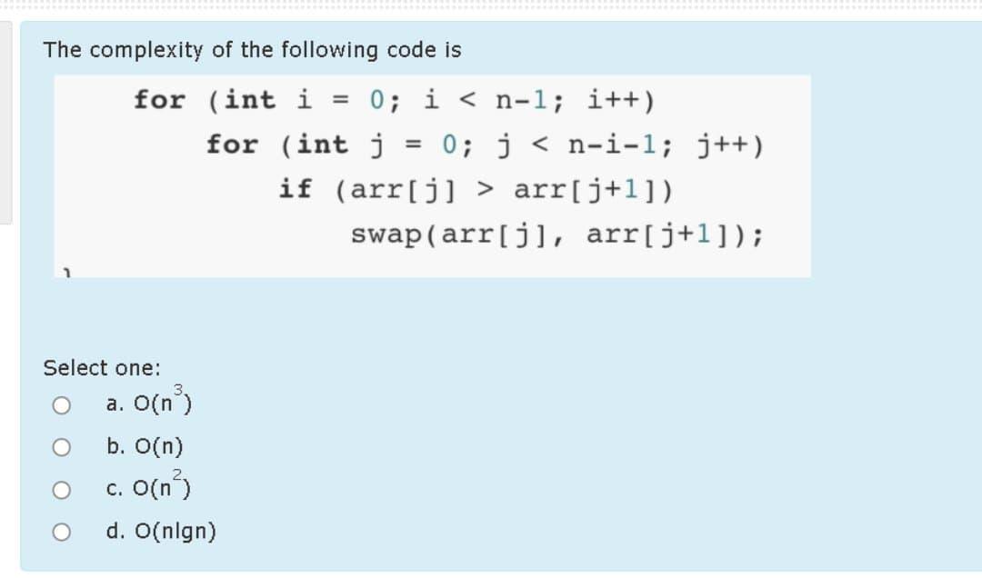 Solved The complexity of the following code is for (int i = | Chegg.com