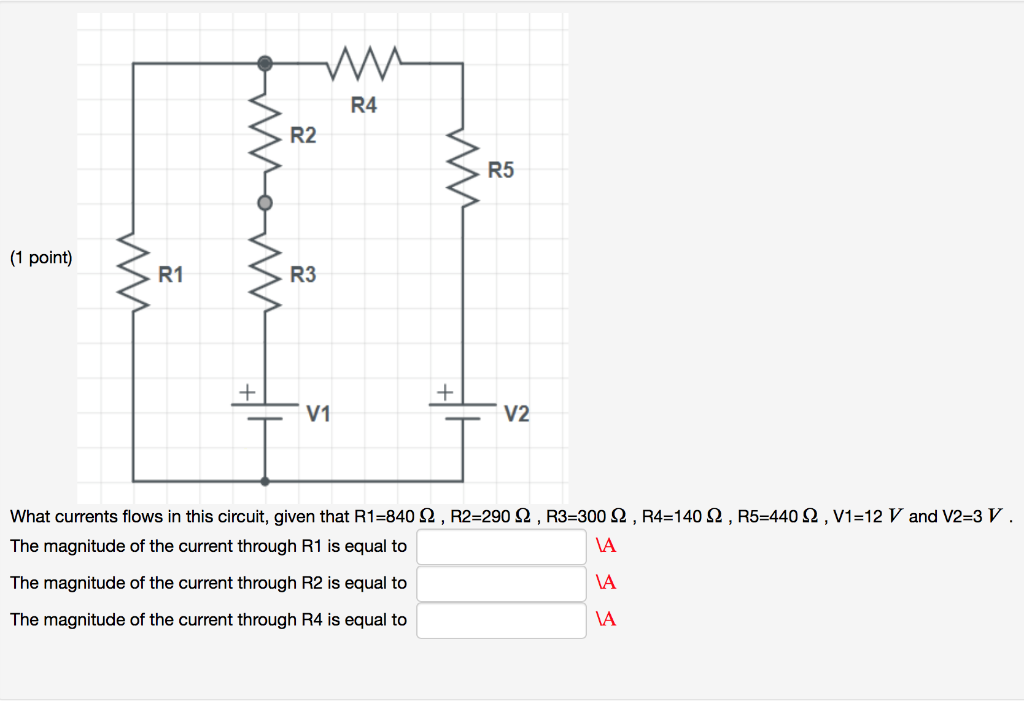 Solved R4 R2 R5 1 point) R1 R3 V1 V2 What currents flows in | Chegg.com