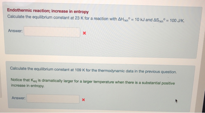 Solved Endothermic reaction; increase in entropy Calculate | Chegg.com