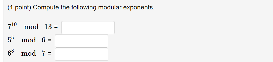 Solved (1 point) Compute the following modular exponents. | Chegg.com