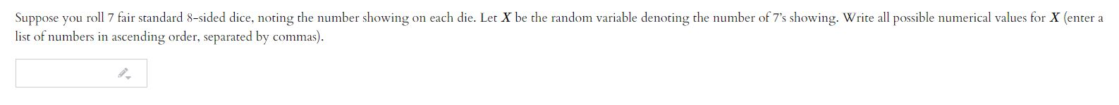 Solved Suppose you roll 7 fair standard 8-sided dice, noting | Chegg.com