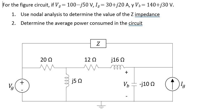 Solved For the figure circuit, if Vg= 100-150 V, 19=30+j20 | Chegg.com