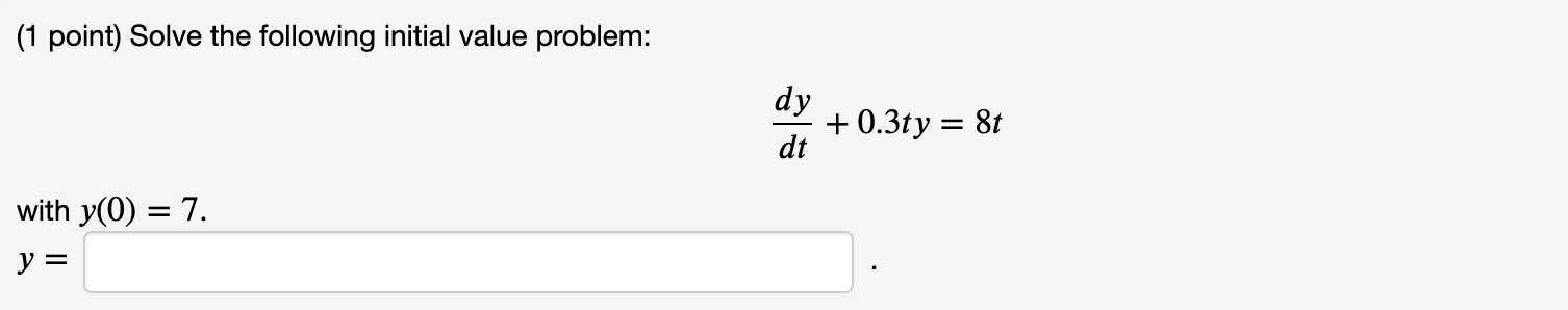 Solved (1 point) Solve the following initial value problem: | Chegg.com