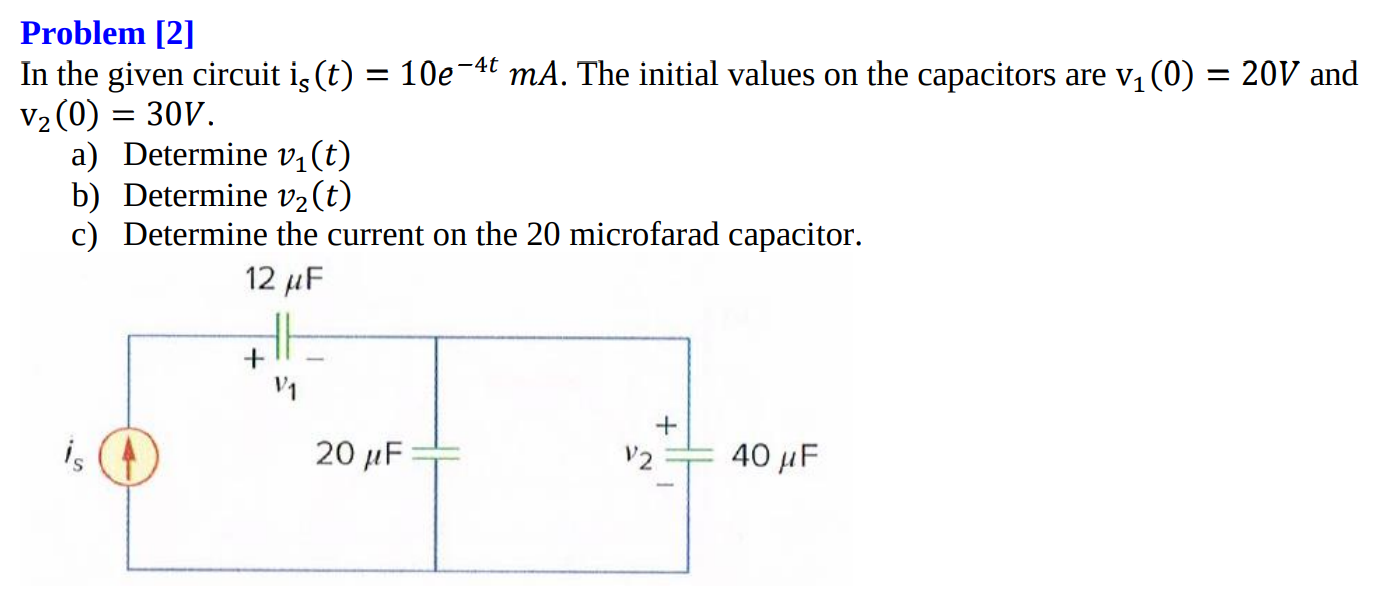Solved Problem [2] In the given circuit is(t)=10e−4tmA. The | Chegg.com