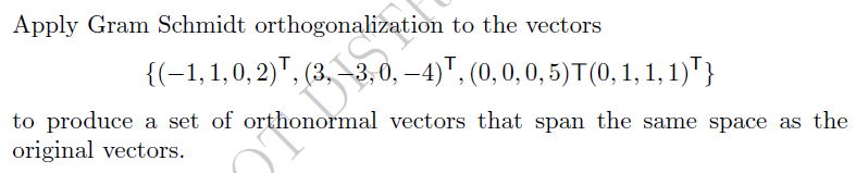 Solved Apply Gram Schmidt orthogonalization to the vectors | Chegg.com