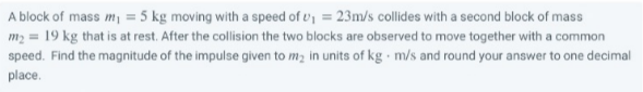 Solved A block of mass m1=5 kg moving with a speed of v1=23 | Chegg.com