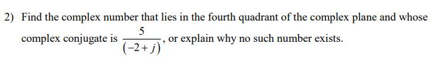 Solved 2) Find the complex number that lies in the fourth | Chegg.com