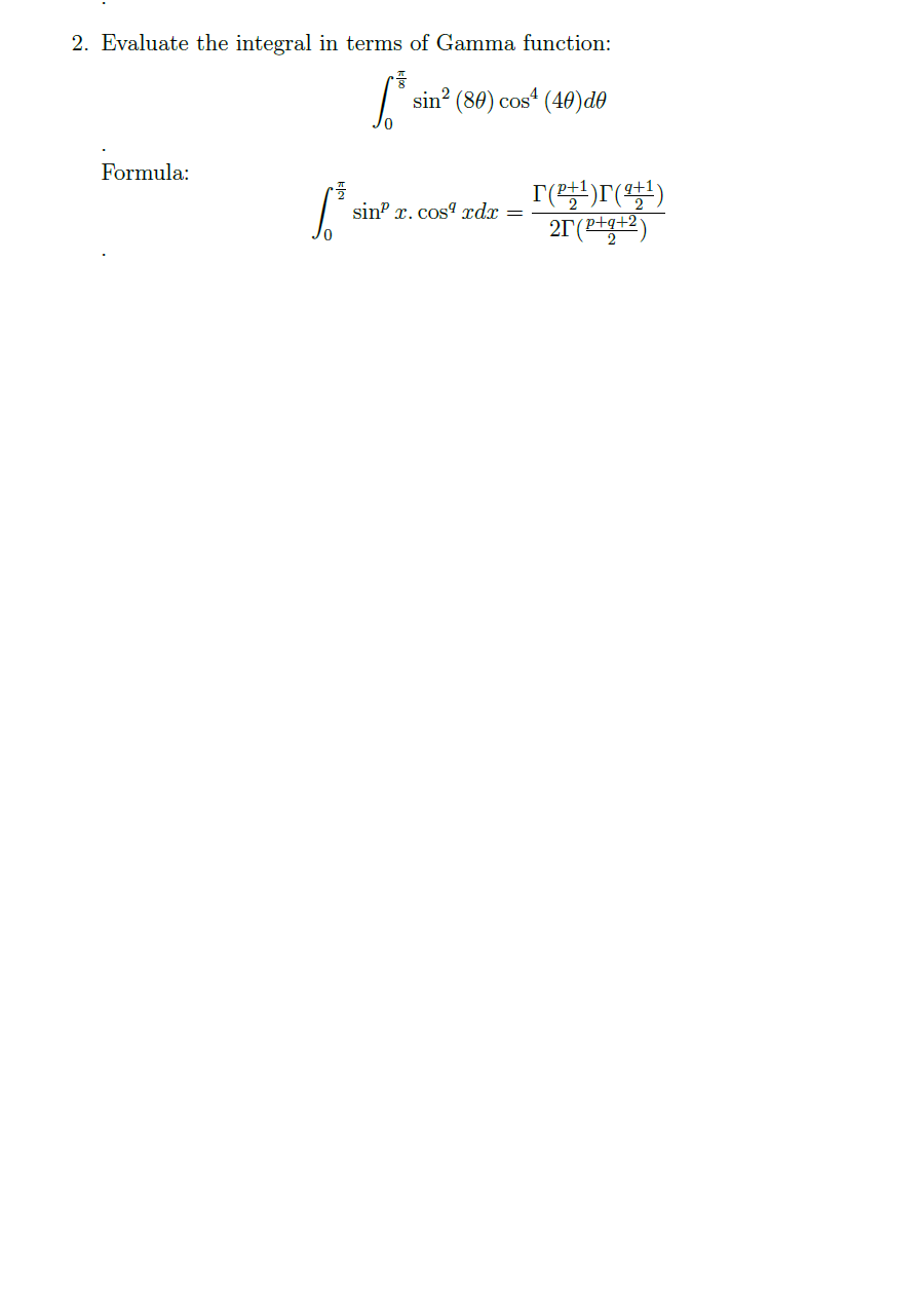 Solved Evaluate the integral in terms of Gamma function, the | Chegg.com