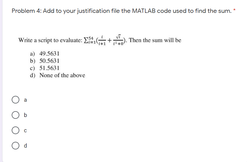 Solved Problem 4: Add to your justification file the MATLAB | Chegg.com