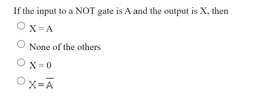Solved If the input to a NOT gate is A and the output is X, | Chegg.com