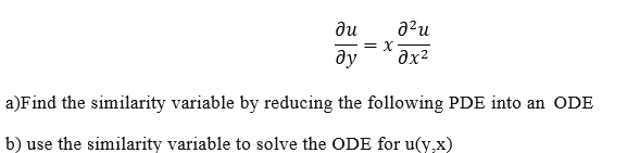 ∂y∂u=x∂x2∂2u a)Find the similarity variable by | Chegg.com