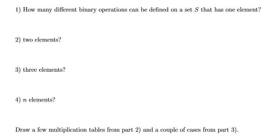 Solved 1) How many different binary operations can be | Chegg.com