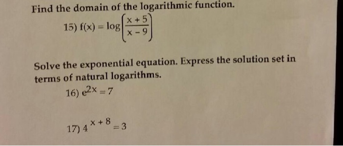Solved Find the domain of the logarithmic function. x +5 15) | Chegg.com