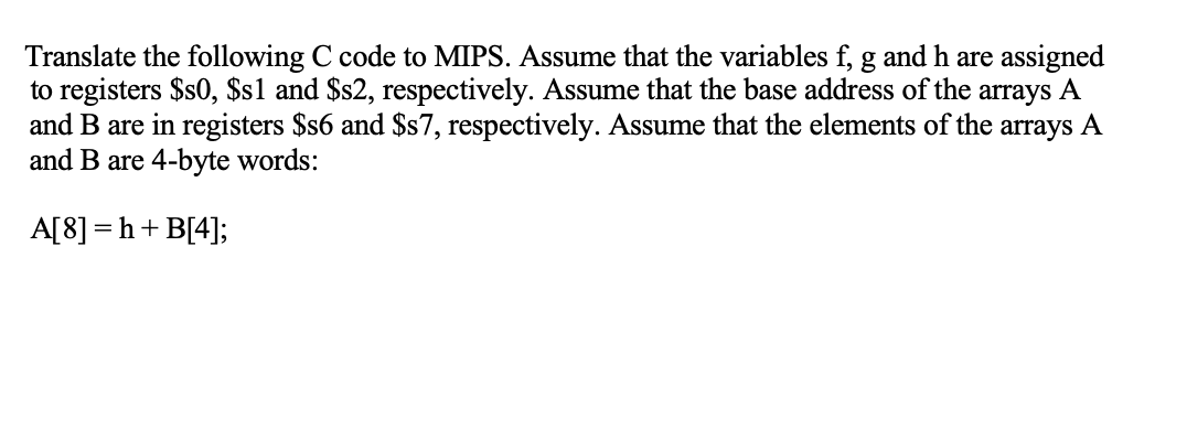 Solved Translate the following C code to MIPS. Assume that | Chegg.com