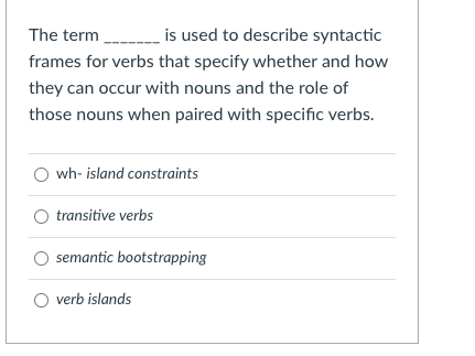 Solved The term is used to describe syntactic frames for | Chegg.com