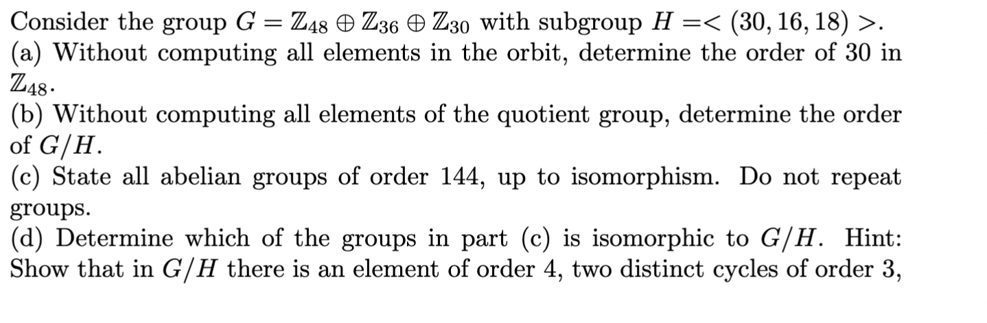 Solved Consider the group G=Z48⊕Z36⊕Z30 with subgroup | Chegg.com