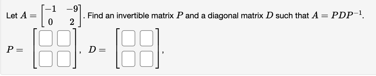 Solved Let A=[−10−92]. Find an invertible matrix P and a | Chegg.com