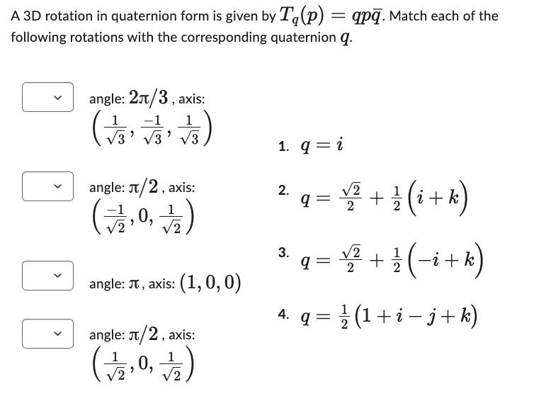 A 3D rotation in quaternion form is given by | Chegg.com