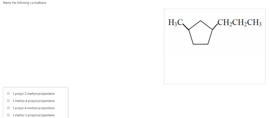 Solved Name the following cycloalkane CH2CH2CH3 O | Chegg.com