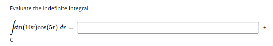 Solved Evaluate the indefinite integral fsin)) (10r)cos(5r) | Chegg.com