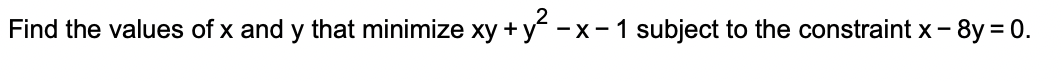 Solved Find the values of x and y that minimize xy+y2−x−1 | Chegg.com