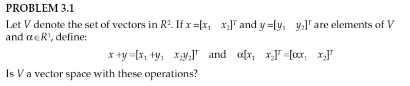 Solved Let V denote the set of vectors in R2. If x=[x1x2]T | Chegg.com