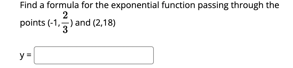 Solved Find a formula for the exponential function passing | Chegg.com
