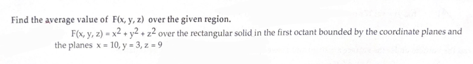 Solved Find the average value of F(x,y,z) over the given | Chegg.com