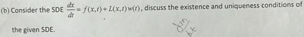 Solved (b) ﻿Consider the SDE dxdt=f(x,t)+L(x,t)w(t), | Chegg.com