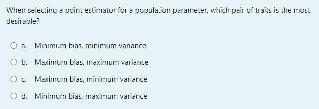 Solved When selecting a point estimator for a population | Chegg.com