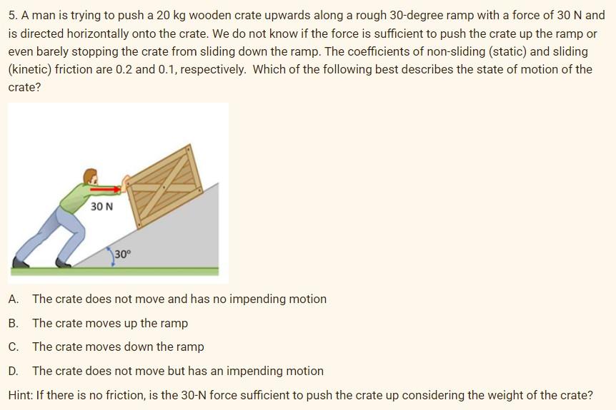 Solved 5. A man is trying to push a 20 kg wooden crate | Chegg.com