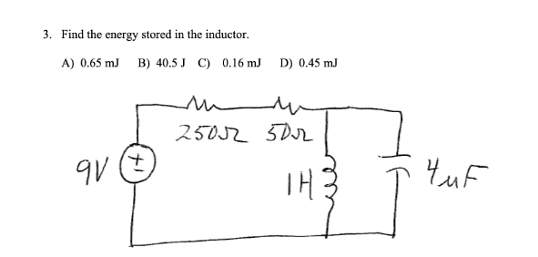 Solved 3. Find the energy stored in the inductor. A) 0.65 mJ | Chegg.com