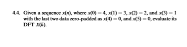 Solved 4. Given a sequence x(n), where x(0)=4,x(1)=3,x(2)=2, | Chegg.com