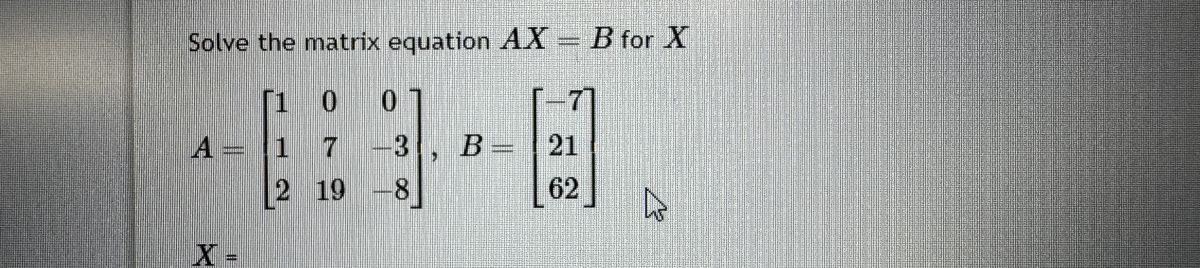 Solved Solve the matrix equation AX=B for X | Chegg.com