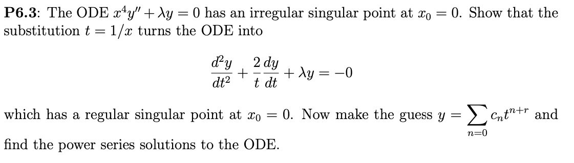 Solved P6.3: The ODE x4y′′ +λy = 0 has an irregular singular | Chegg.com