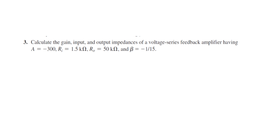 Solved 3. Calculate the gain, input, and output impedances | Chegg.com