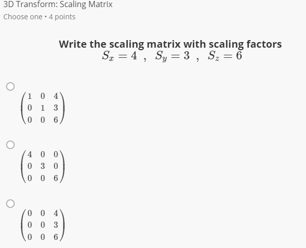 Solved 3D Transform: Scaling Matrix Choose one. 4 points | Chegg.com