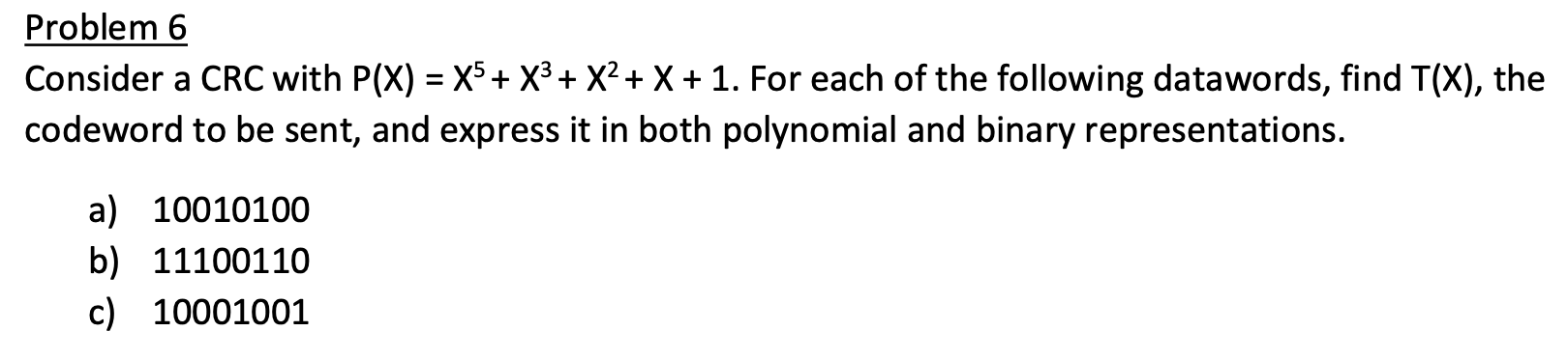 Solved Consider a CRC with P(X)=X5+X3+X2+X+1. For each of | Chegg.com