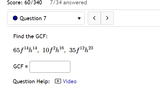 Solved Find the GCF: 65f14h14,10f2h16,35f12h23 GCF = | Chegg.com