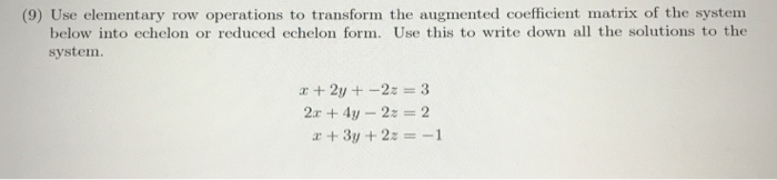 Solved (9) Use elementary row operations to transform the | Chegg.com